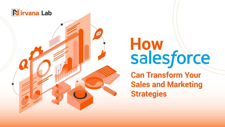 How Salesforce Can Transform Your Sales And Marketing Strategies Nirvana Lab