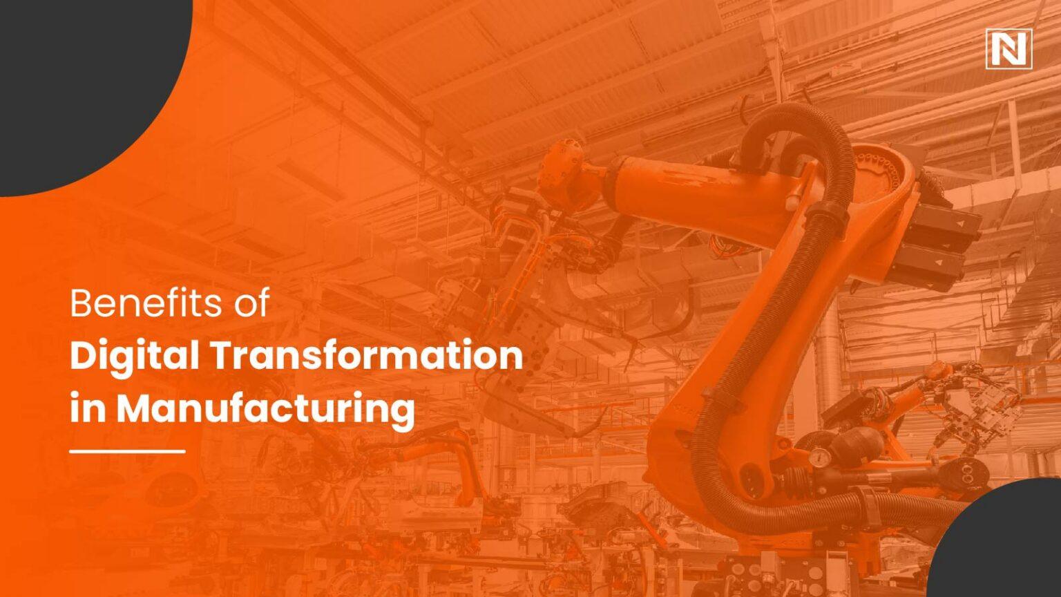 Benefits of Digital Transformation in Manufacturing - Nirvana Lab