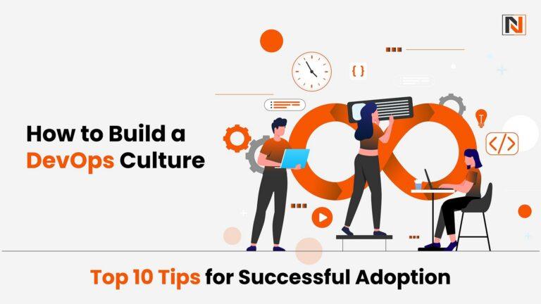 How to Build a DevOps Culture: Top 10 Tips for Successful Adoption ...