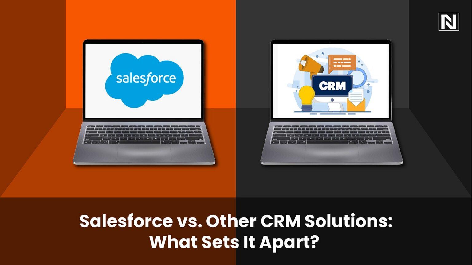 Salesforce vs. Other CRM Solutions: What Sets It Apart? - Nirvana Lab
