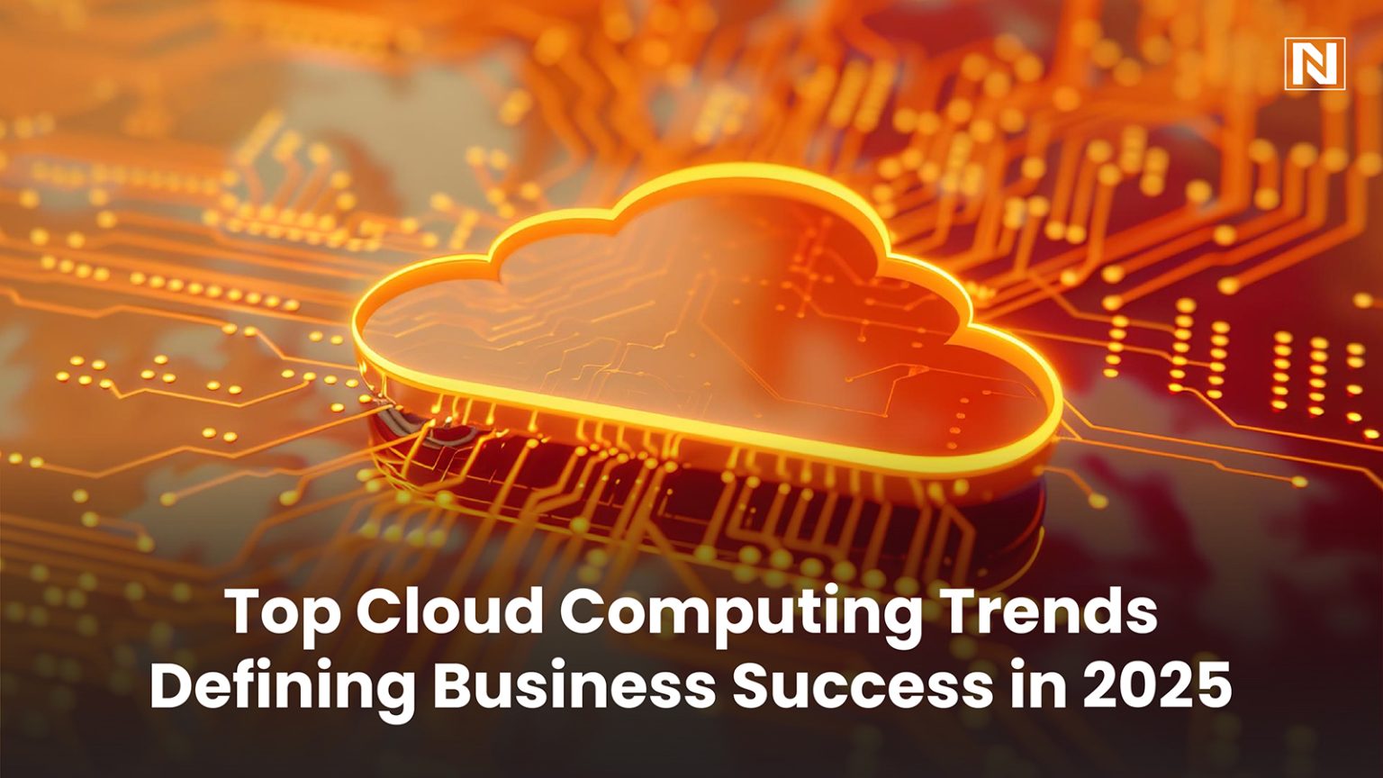 Top Cloud Computing Trends Defining Business Success in 2025 - Nirvana Lab
