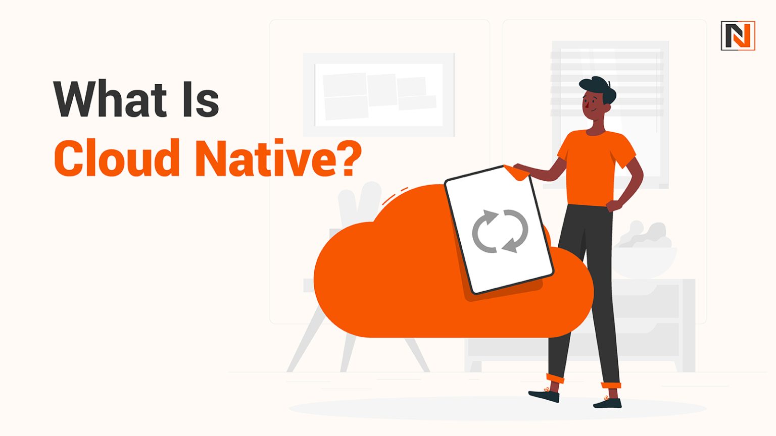 What Is Cloud Native? - Nirvana Lab