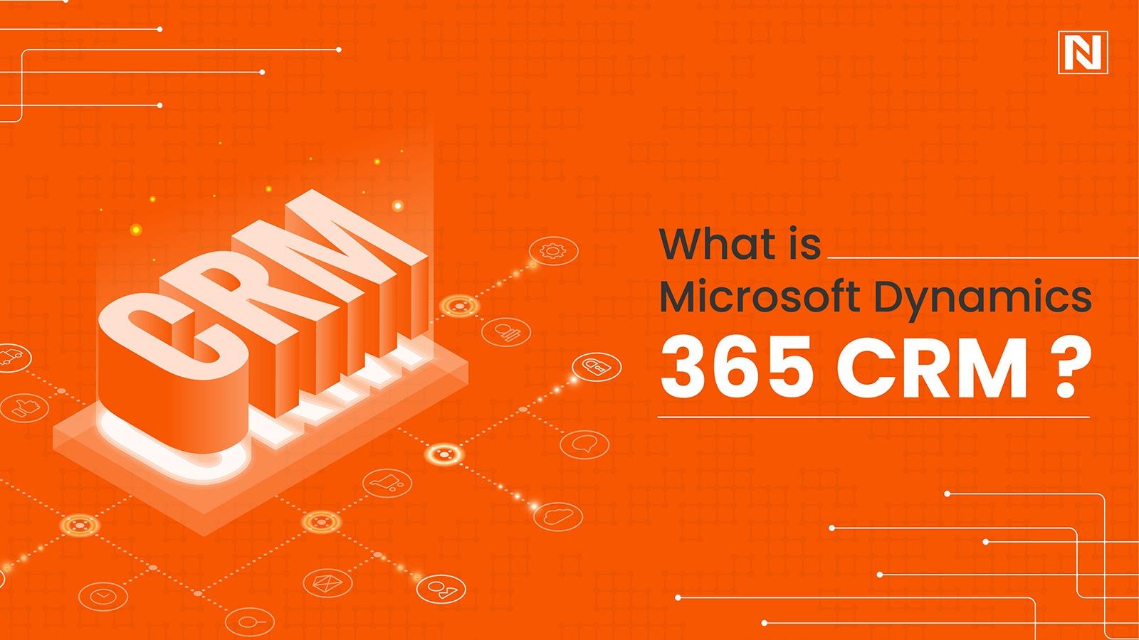 What is Microsoft Dynamics 365 CRM - Nirvana Lab