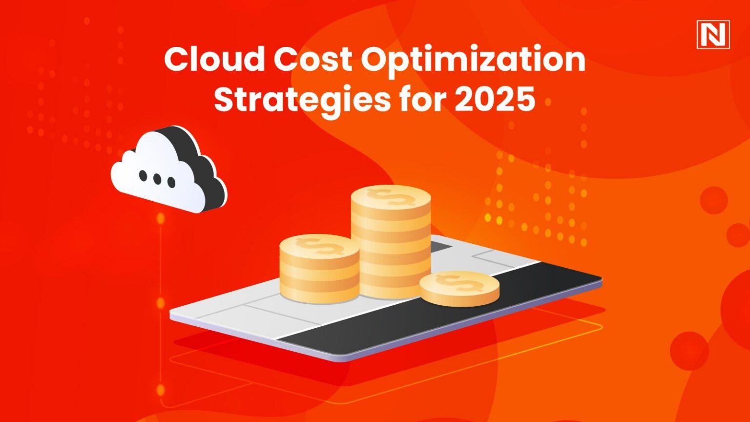 Cloud Cost Optimization Strategies for 2025