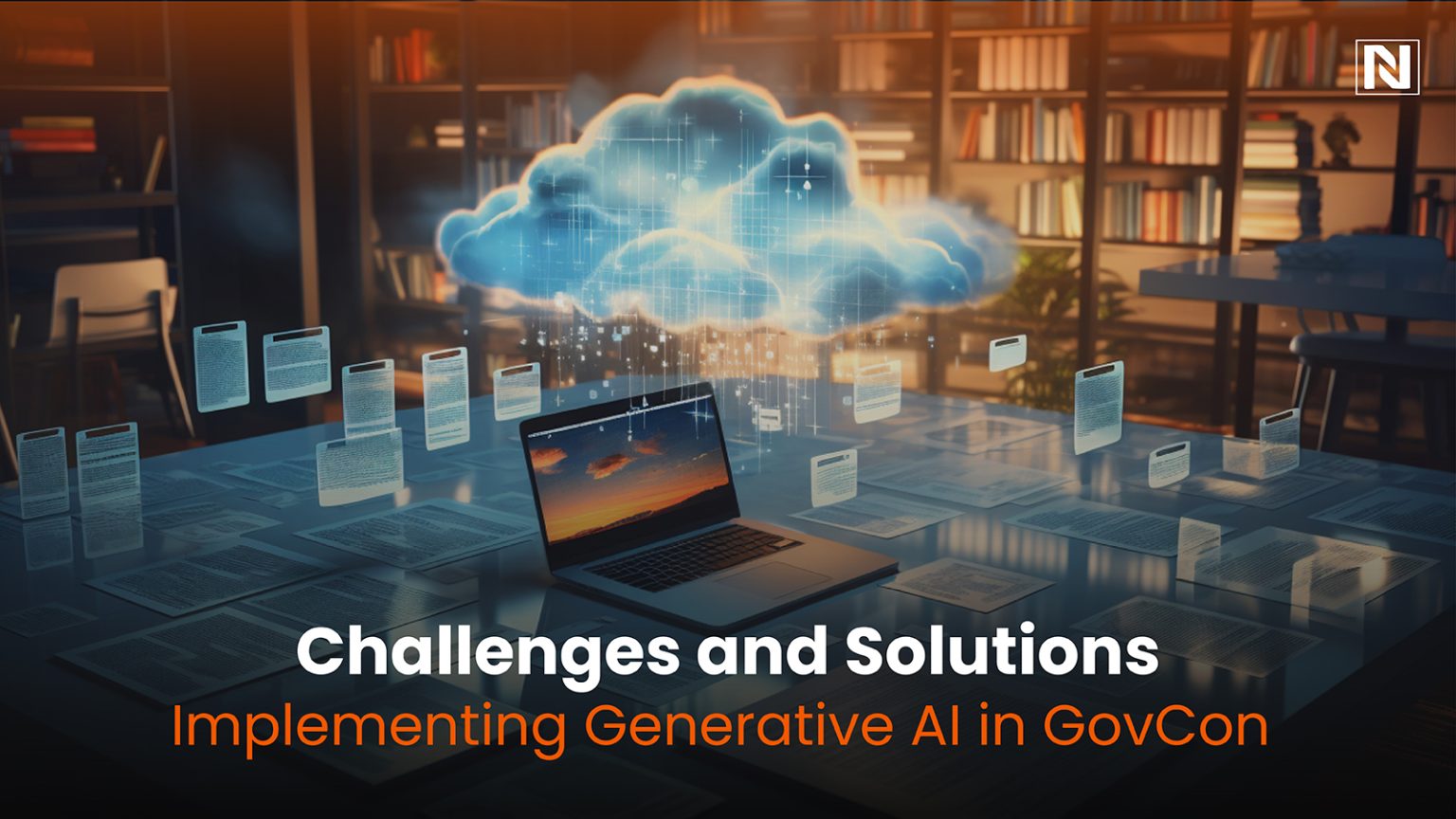 Challenges and Solutions: Implementing Generative AI in GovCon - Nirvana Lab