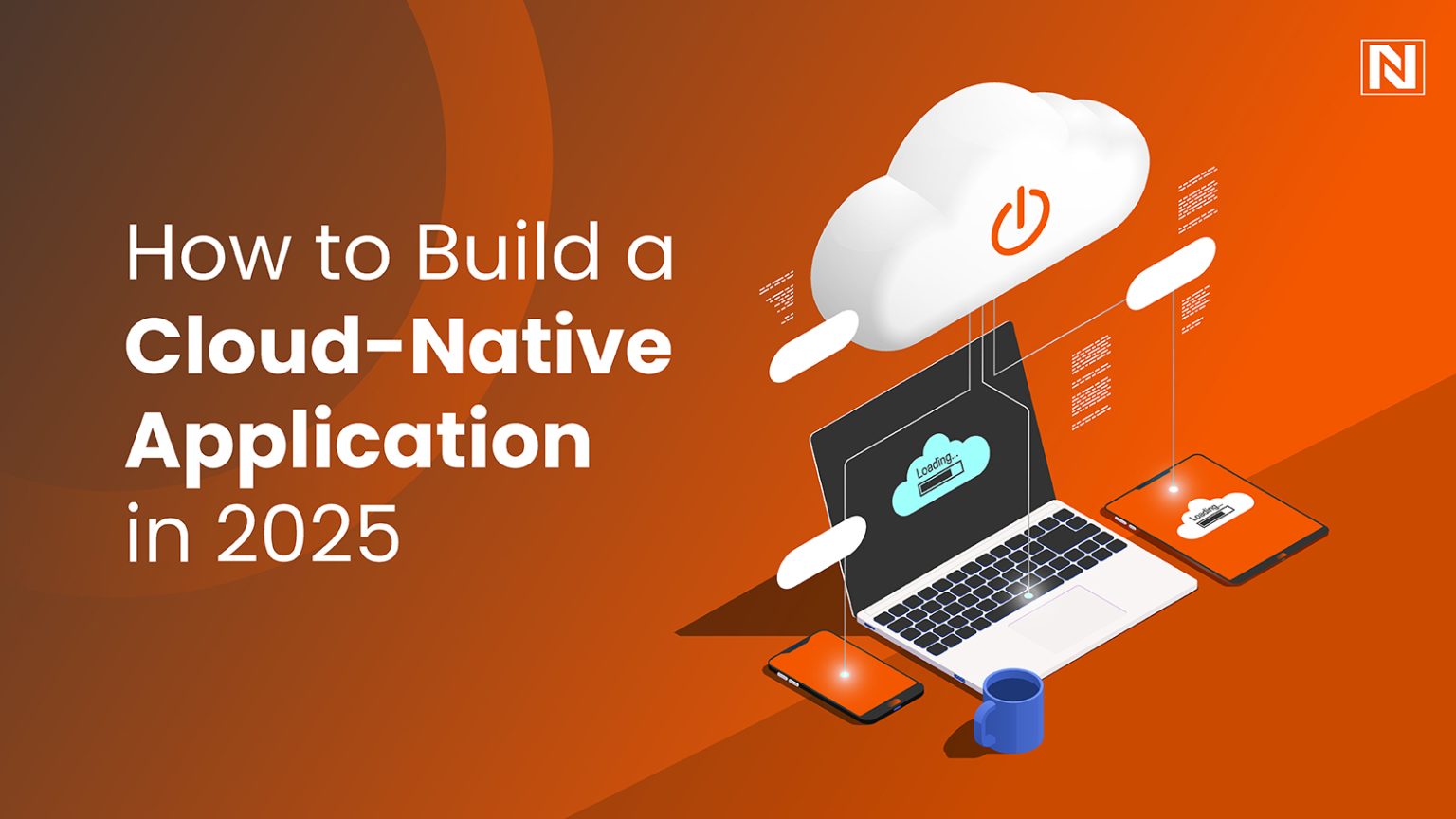 How to Build a Cloud-Native Application in 2025 - Nirvana Lab
