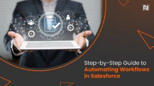Step-by-Step Guide to Automating Workflows in Salesforce - Nirvana Lab
