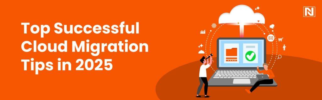 Best Practices for Cloud Migration in 2025 - Nirvana Lab