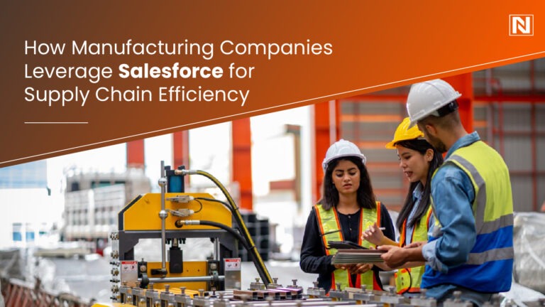How Manufacturing Companies Leverage Salesforce for Supply Chain Efficiency - Nirvana Lab